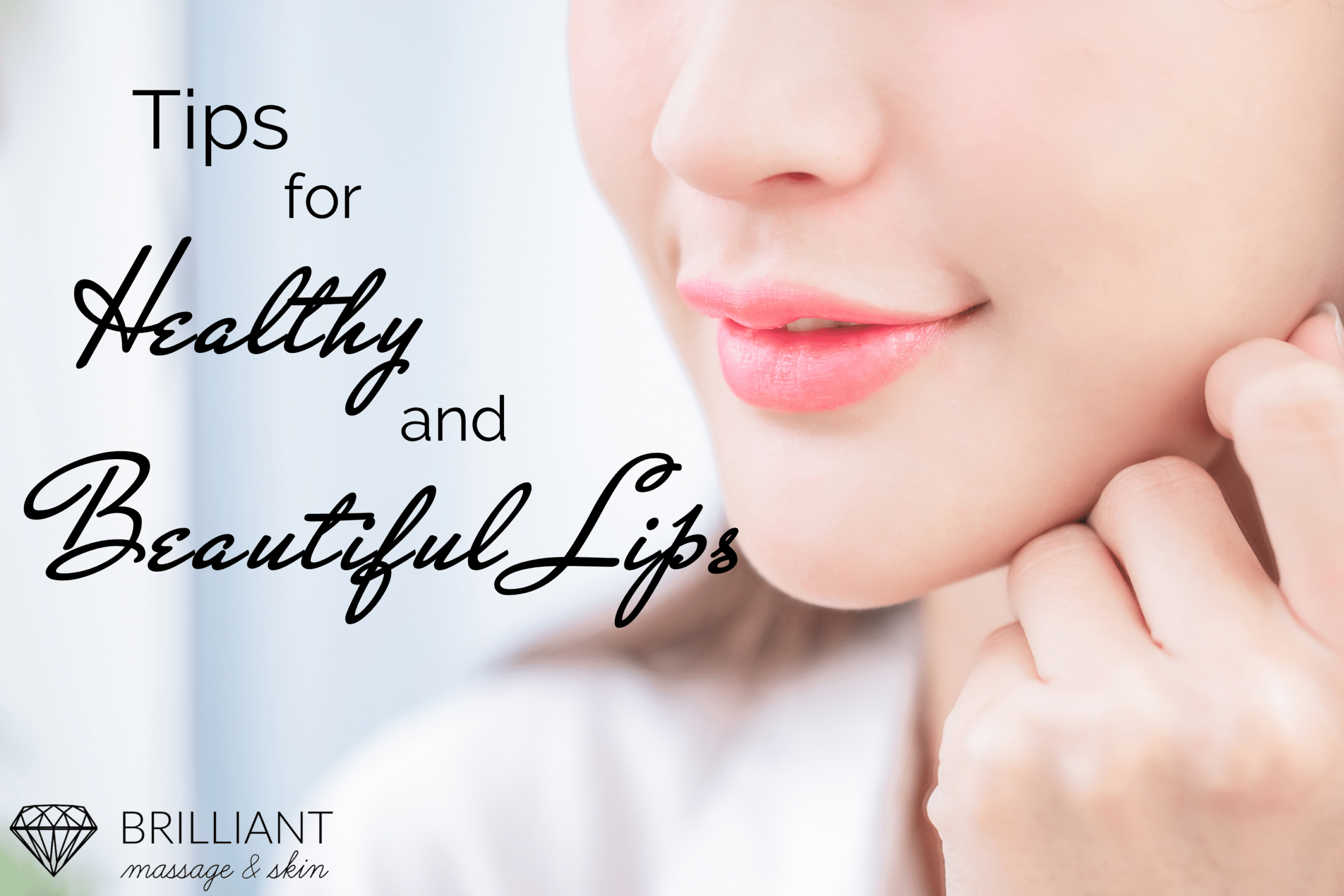 Tips for Healthy and Beautiful Lips - Brilliant Massage & Skin