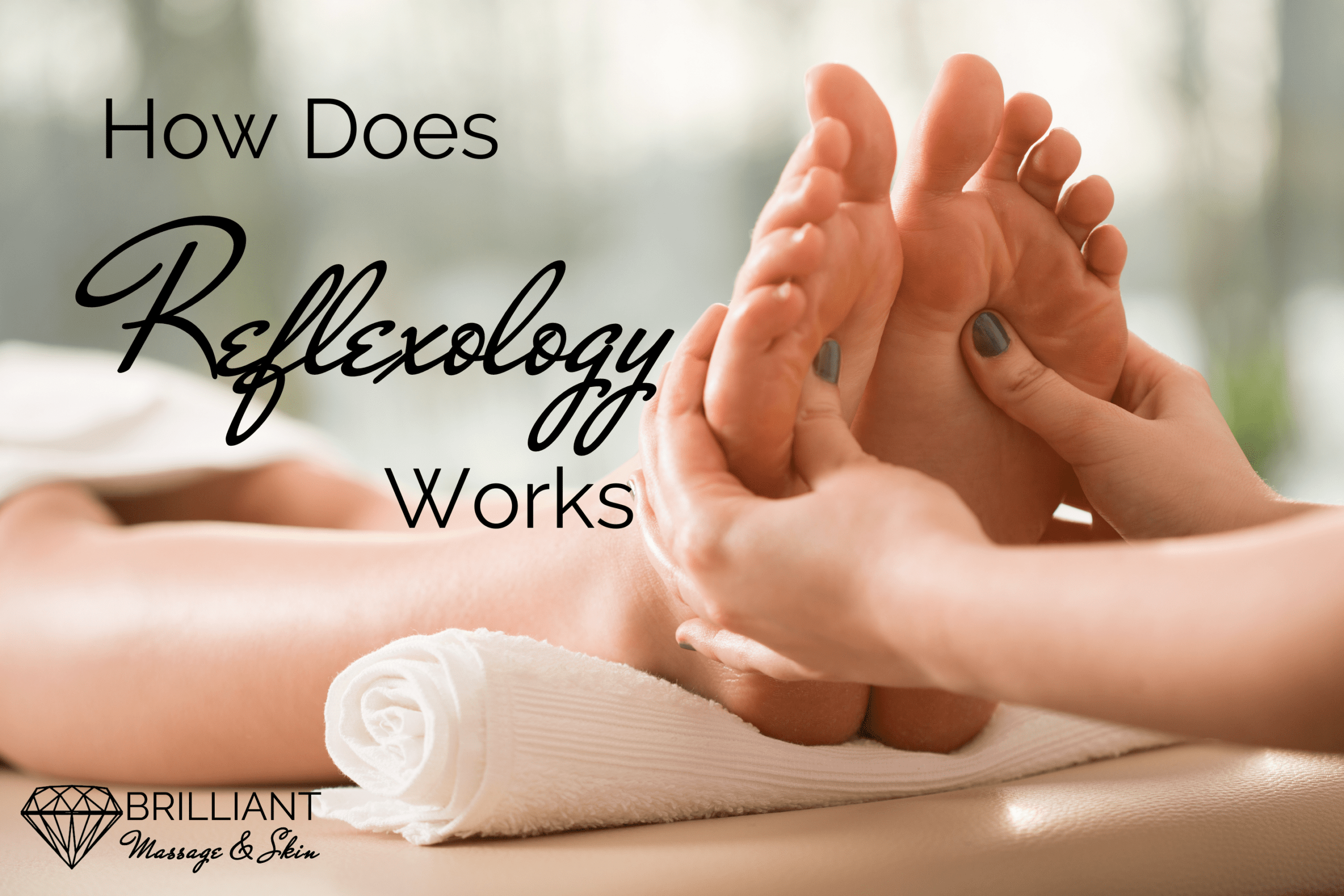 How Does Reflexology Works? - Brilliant Massage & Skin