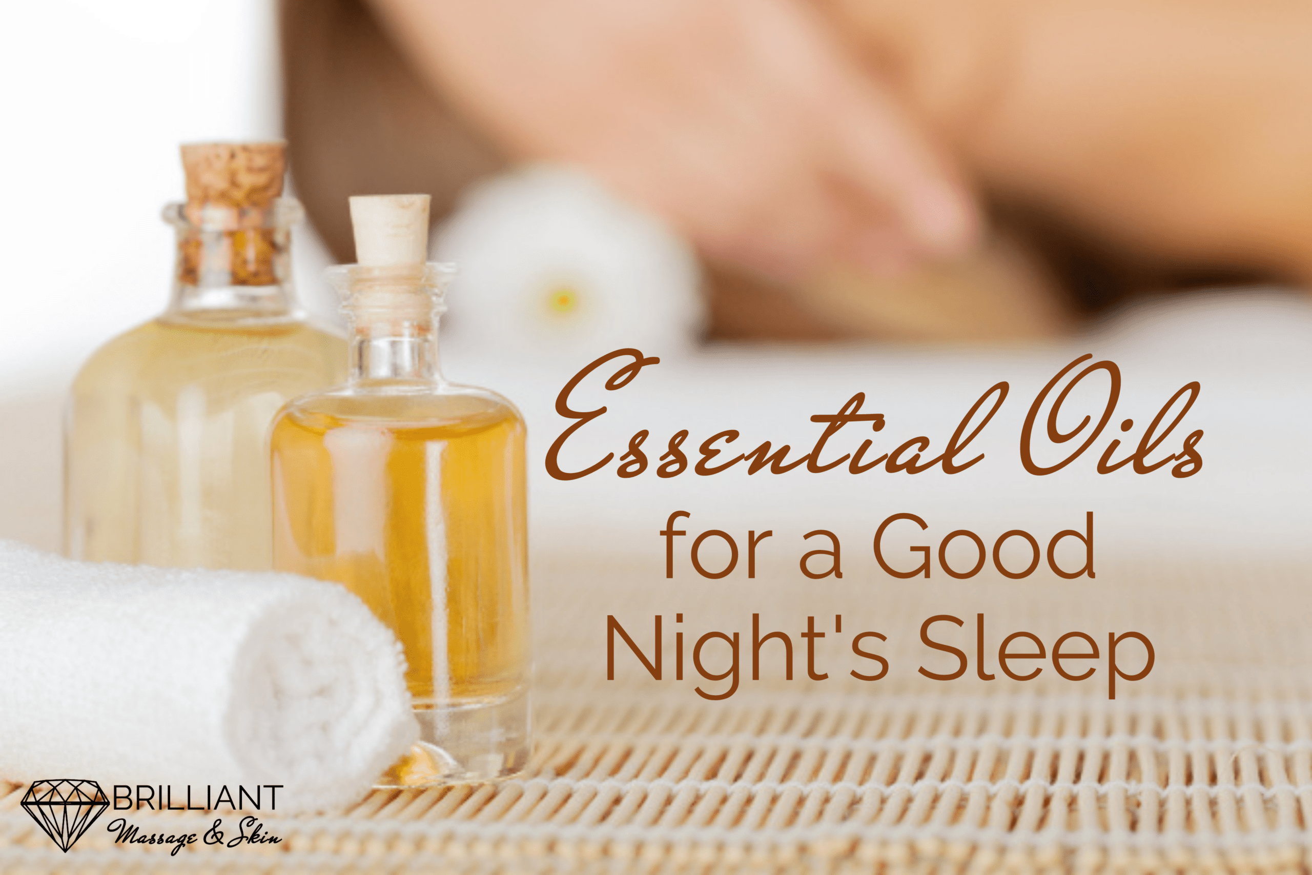 Essential Oils for a Good Night’s Sleep - Brilliant Massage & Skin